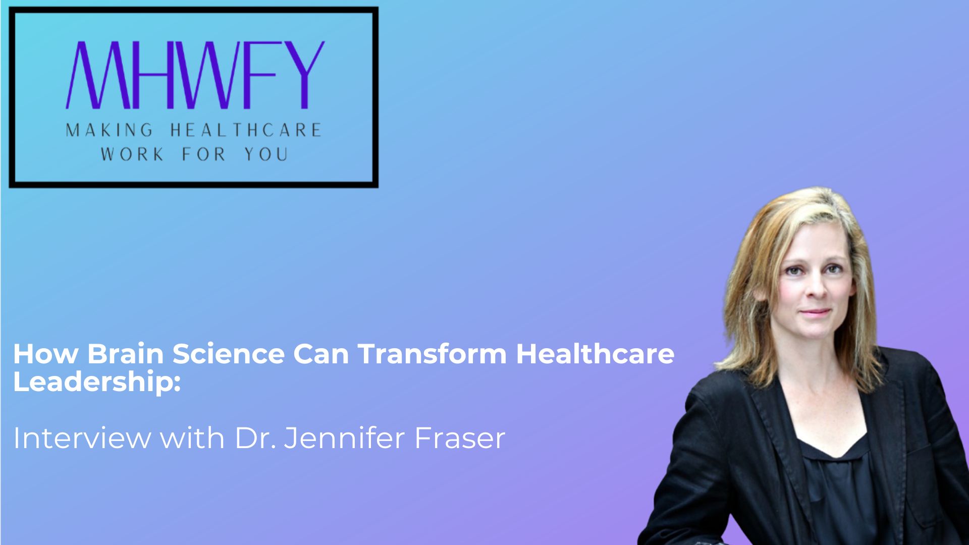 How Brain Science Can Transform Healthcare Leadership, Interview with ...